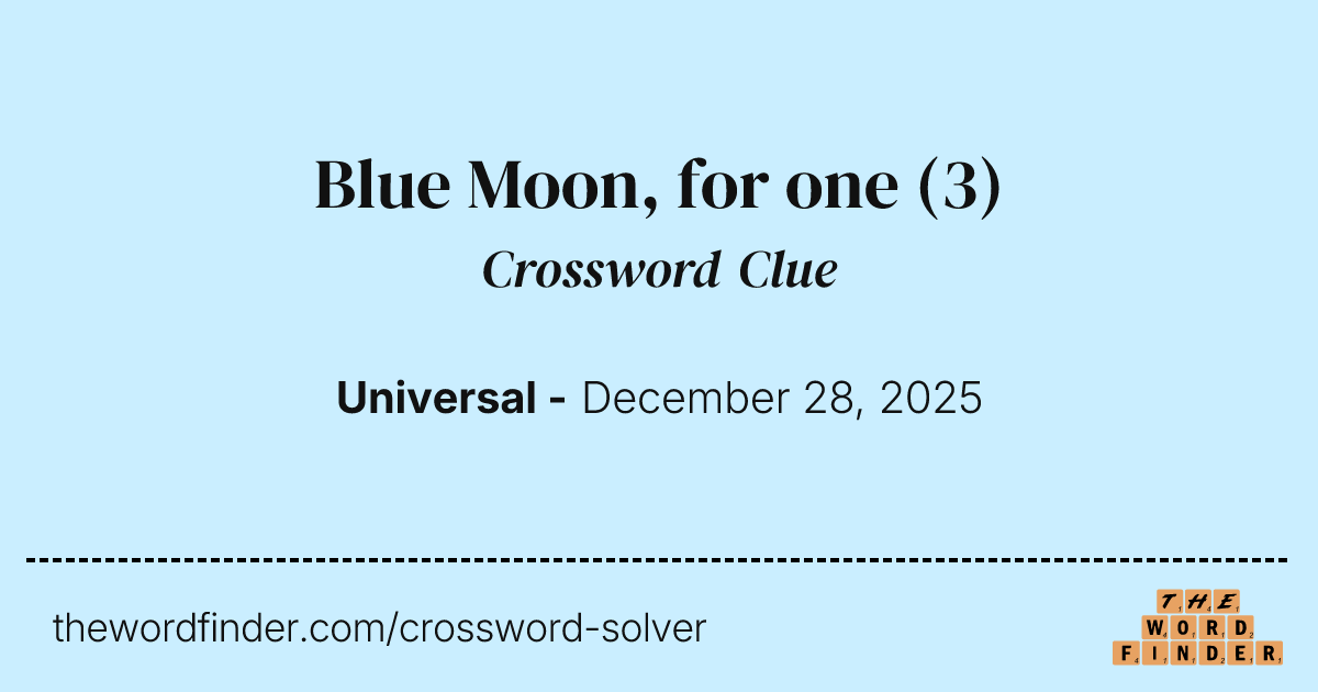 Blue Moon, for one — Crossword Clue