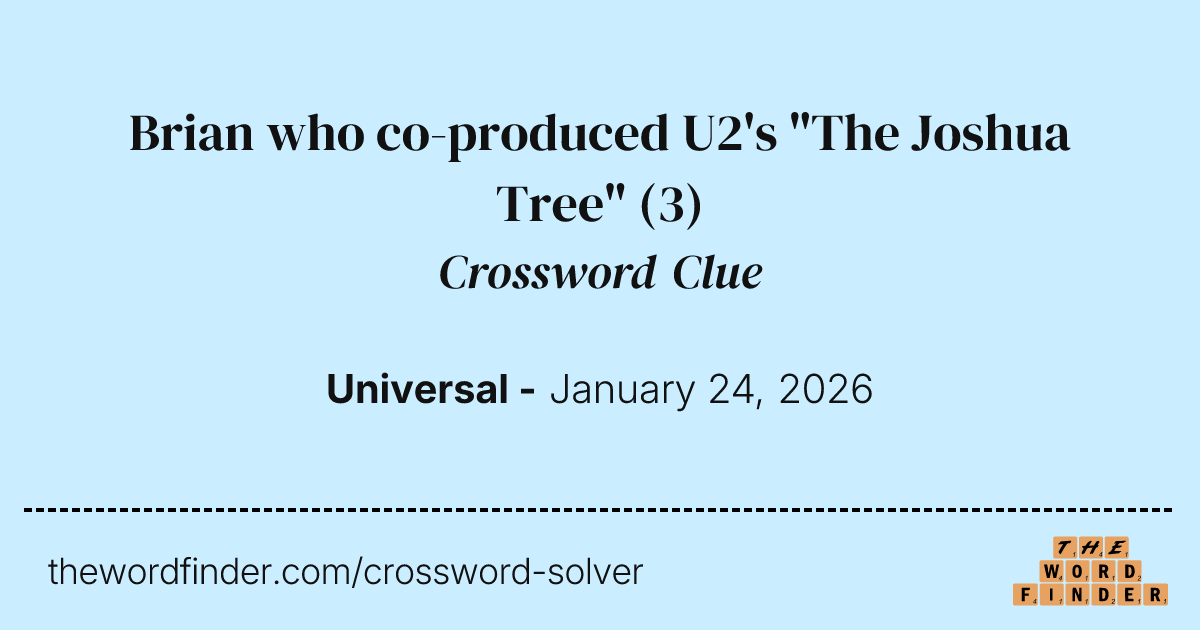 Brian who co-produced U2's "The Joshua Tree" — Crossword Clue