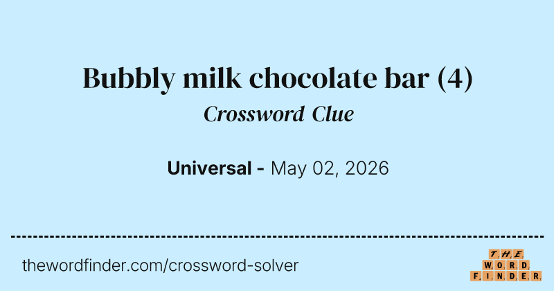 Bubbly milk chocolate bar — Crossword Clue