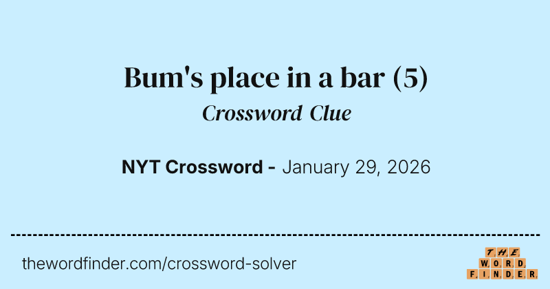 Bum's place in a bar — Crossword Clue