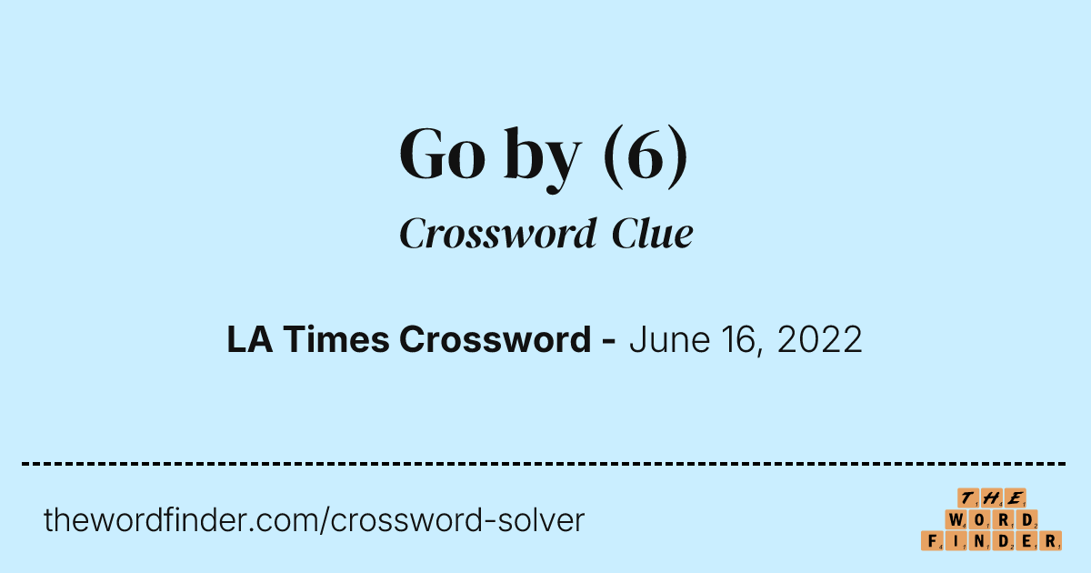 Go by — Crossword Clue