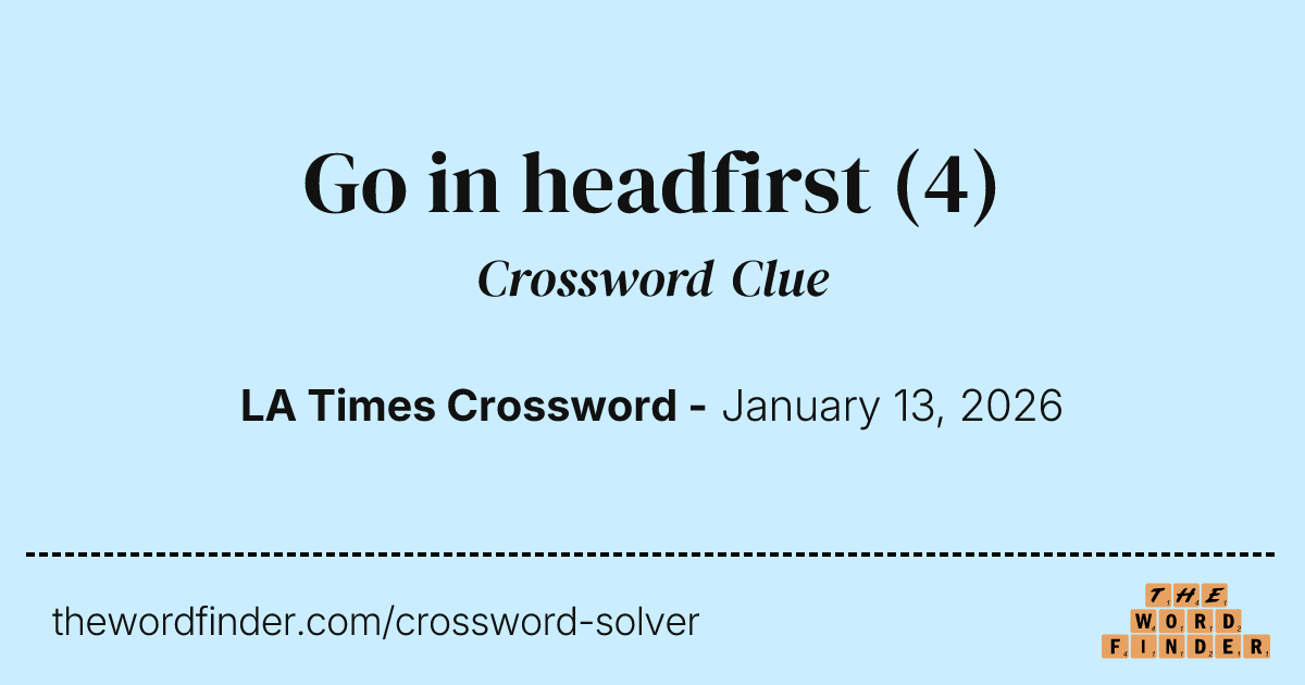 Go in headfirst — Crossword Clue