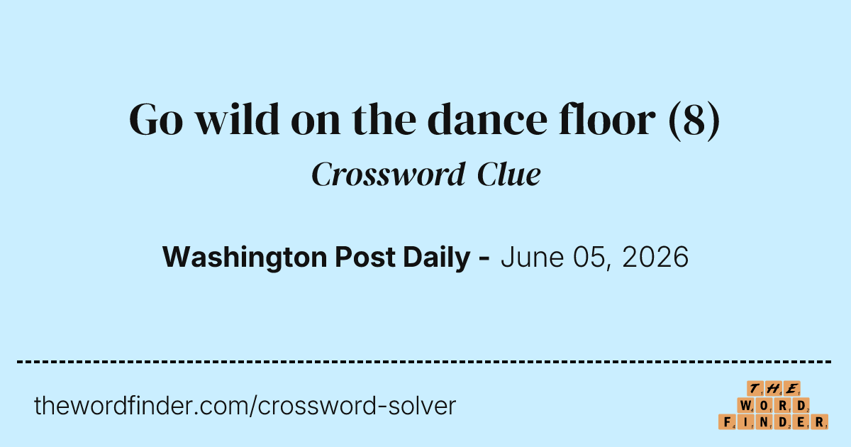 Go wild on the dance floor — Crossword Clue