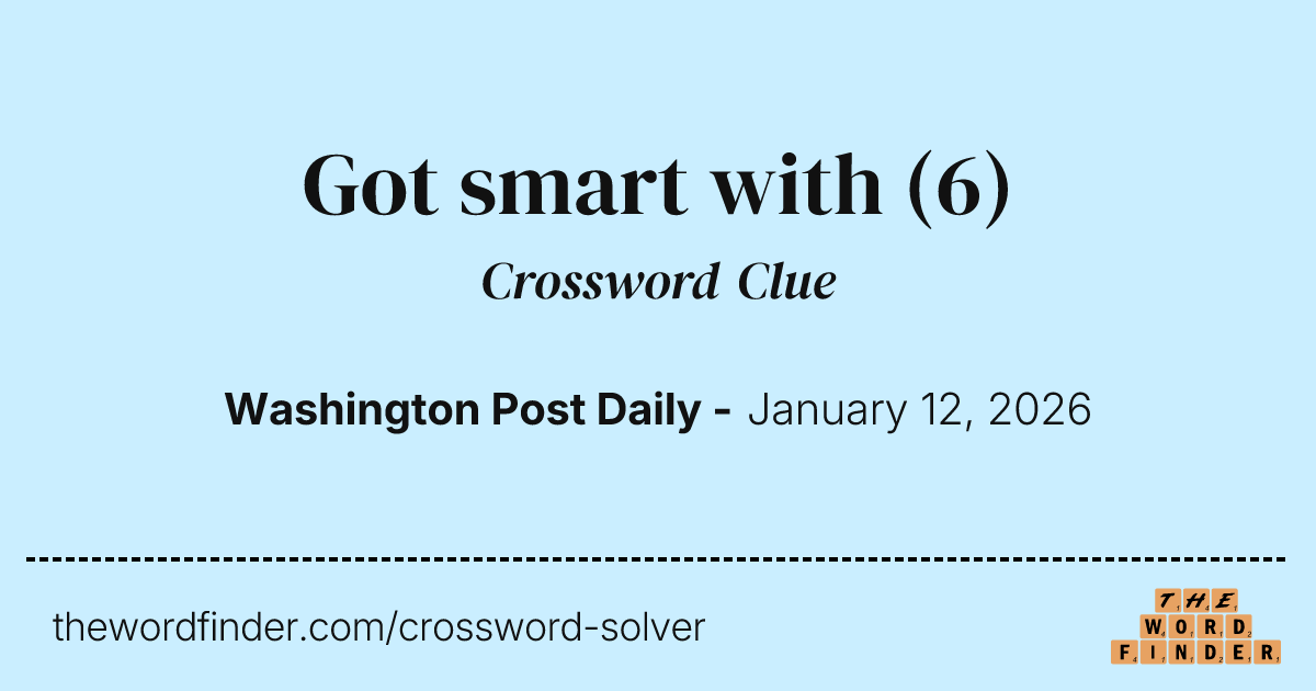 Got smart with — Crossword Clue