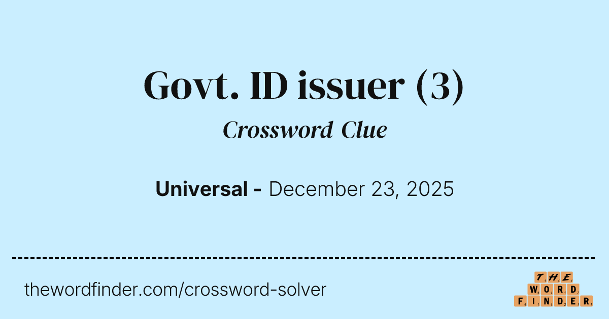 Govt. ID issuer — Crossword Clue