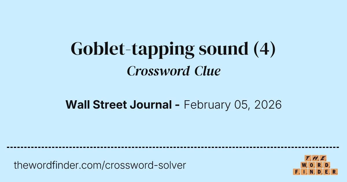 Goblet-tapping sound — Crossword Clue