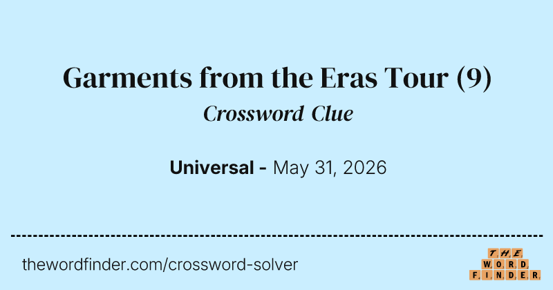 Garments from the Eras Tour — Crossword Clue