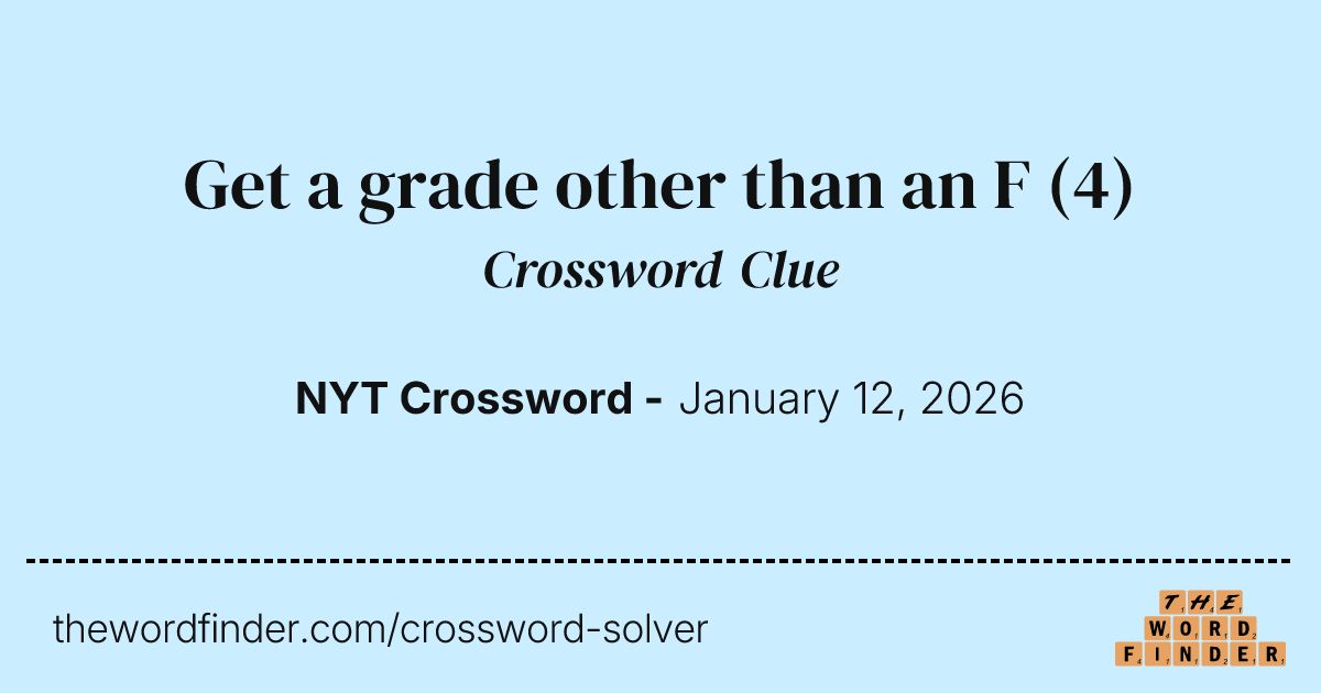 Get a grade other than an F — Crossword Clue