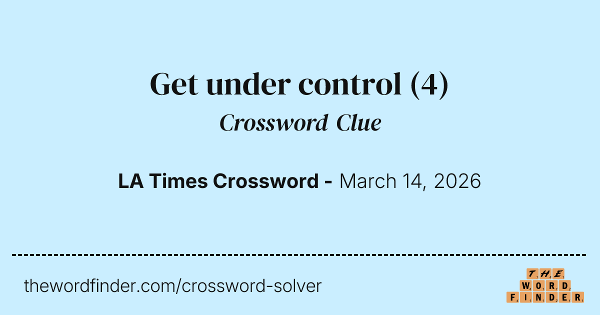 Get under control — Crossword Clue