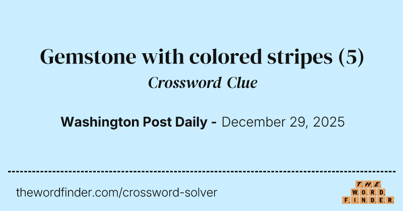 Gemstone with colored stripes — Crossword Clue