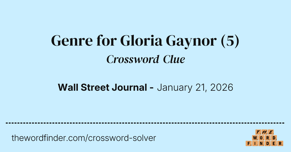 Genre for Gloria Gaynor — Crossword Clue
