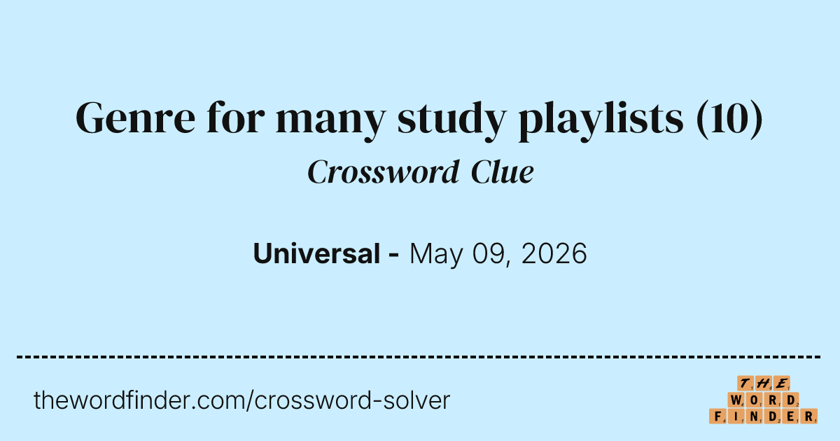 Genre for many study playlists — Crossword Clue