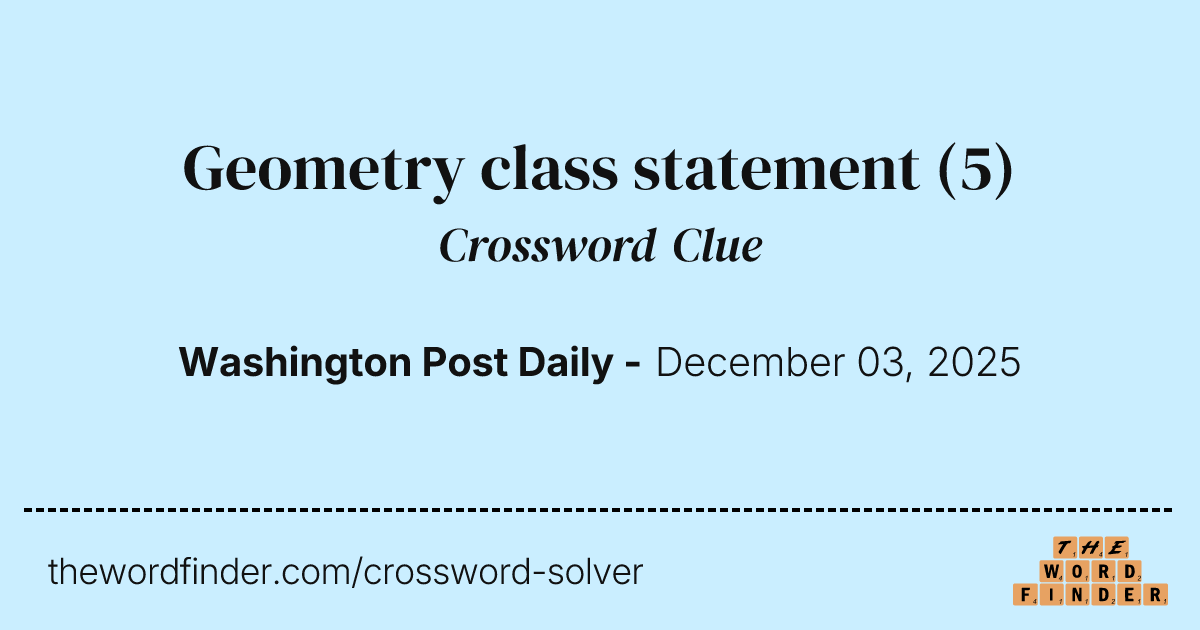 Geometry class statement — Crossword Clue