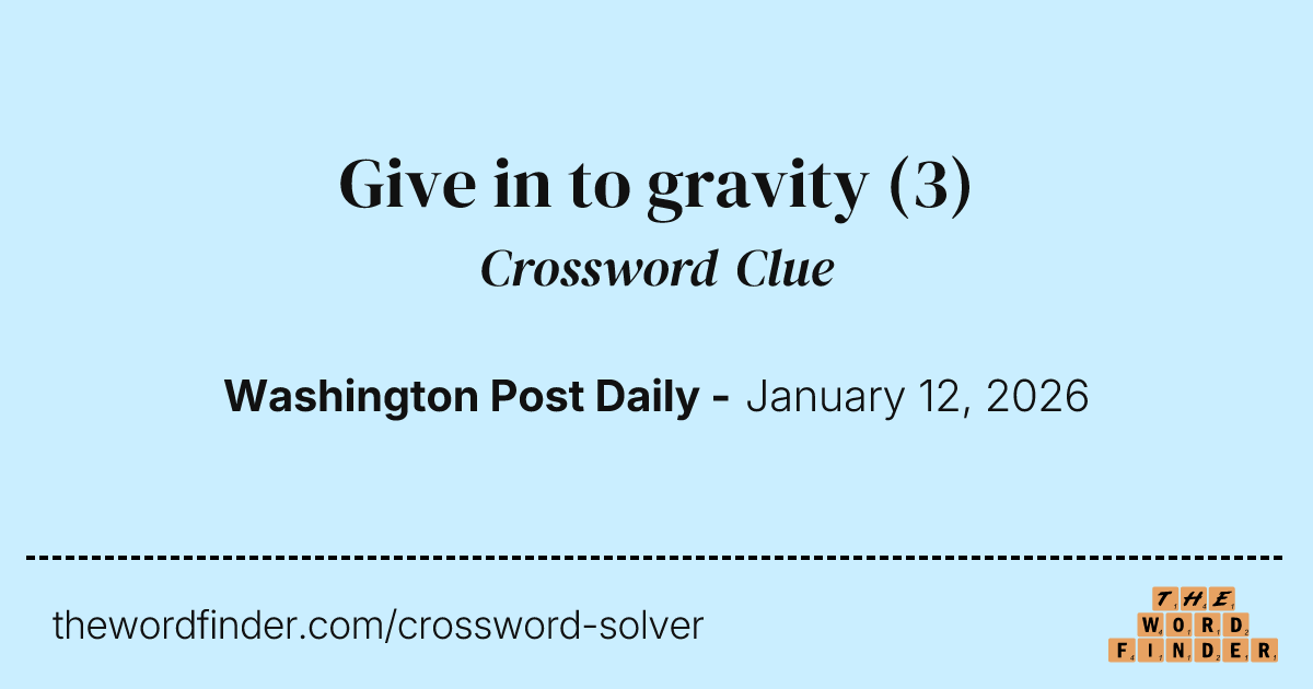 Give in to gravity — Crossword Clue
