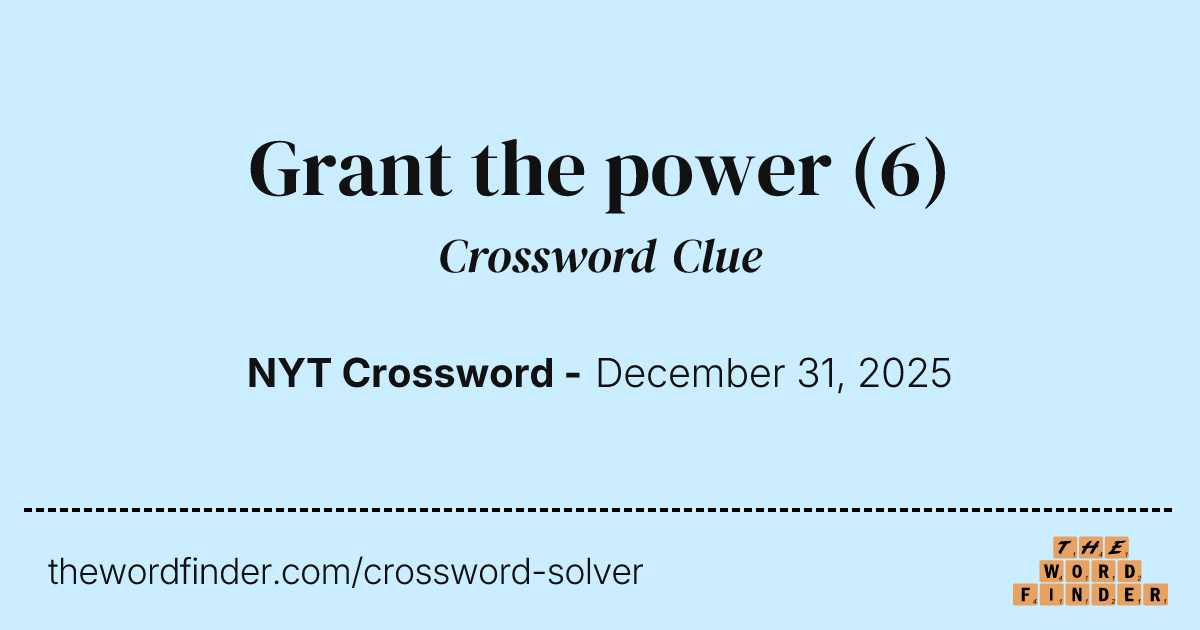 Grant the power — Crossword Clue