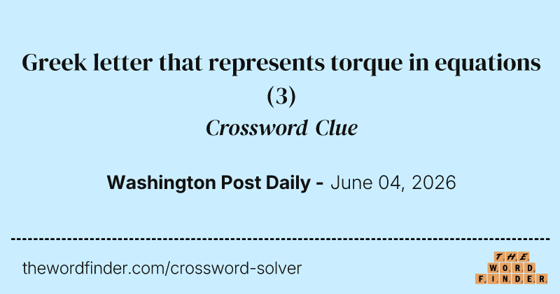Greek letter that represents torque in equations — Crossword Clue
