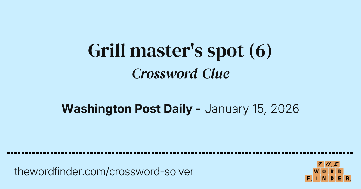 Grill master's spot — Crossword Clue