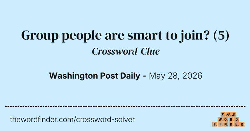 Group people are smart to join? — Crossword Clue