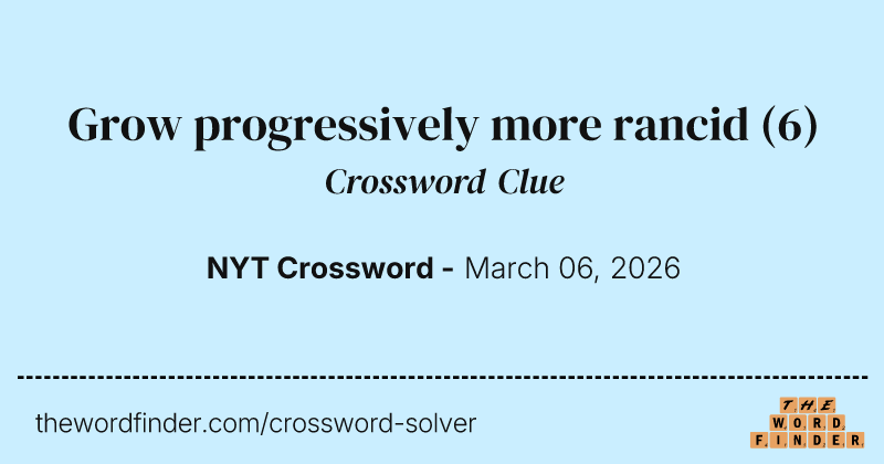 Grow progressively more rancid — Crossword Clue