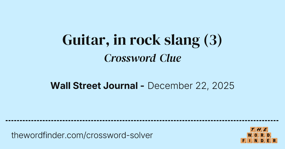 Guitar, in rock slang — Crossword Clue