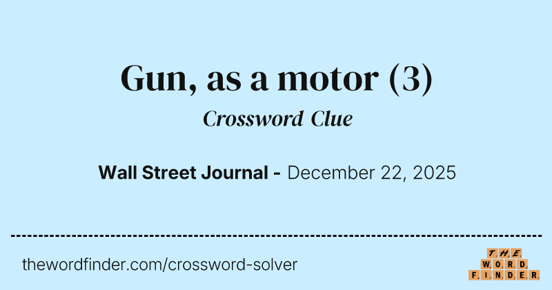 Gun, as a motor — Crossword Clue