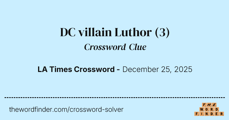 DC villain Luthor — Crossword Clue