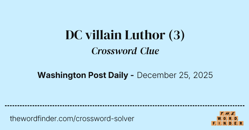 DC villain Luthor — Crossword Clue