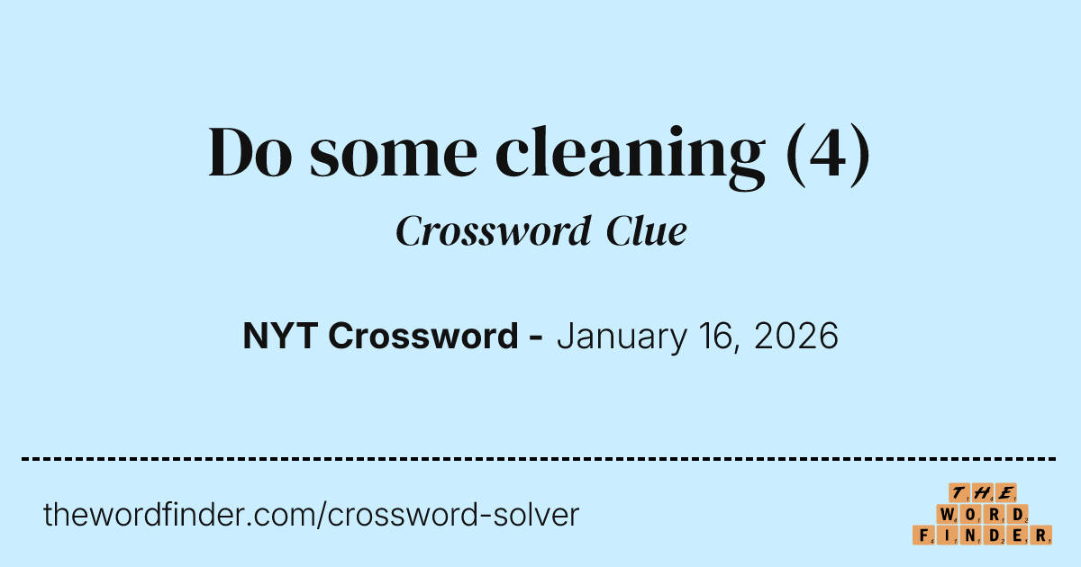 Do some cleaning — Crossword Clue