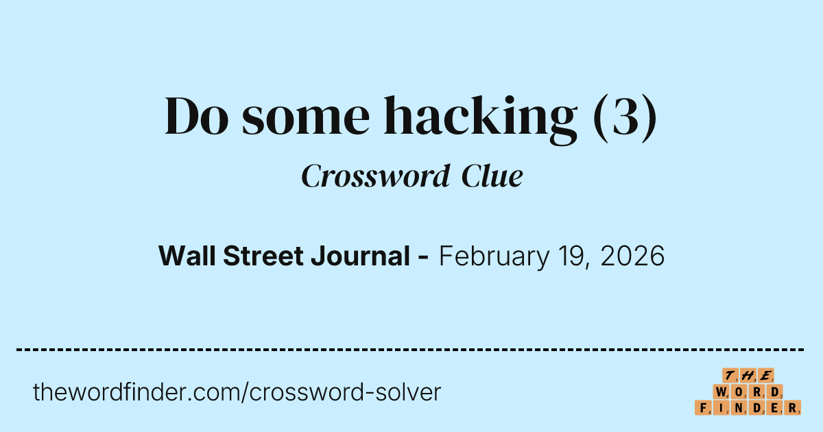 Do some hacking — Crossword Clue