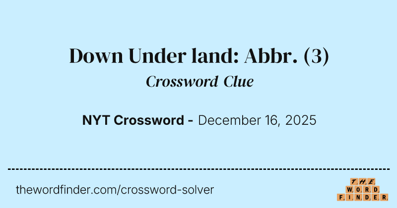 Down Under land: Abbr. — Crossword Clue