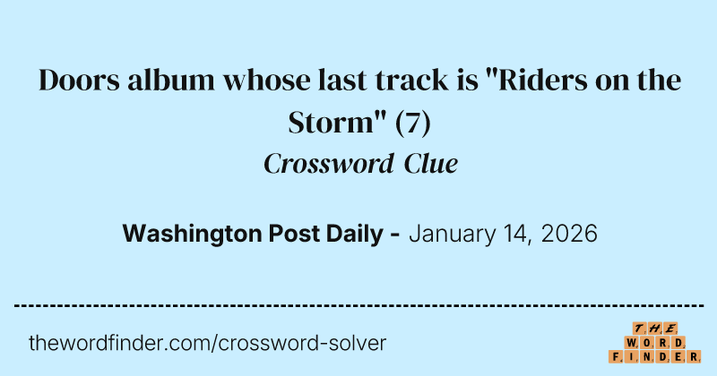 Doors album whose last track is "Riders on the Storm" — Crossword Clue