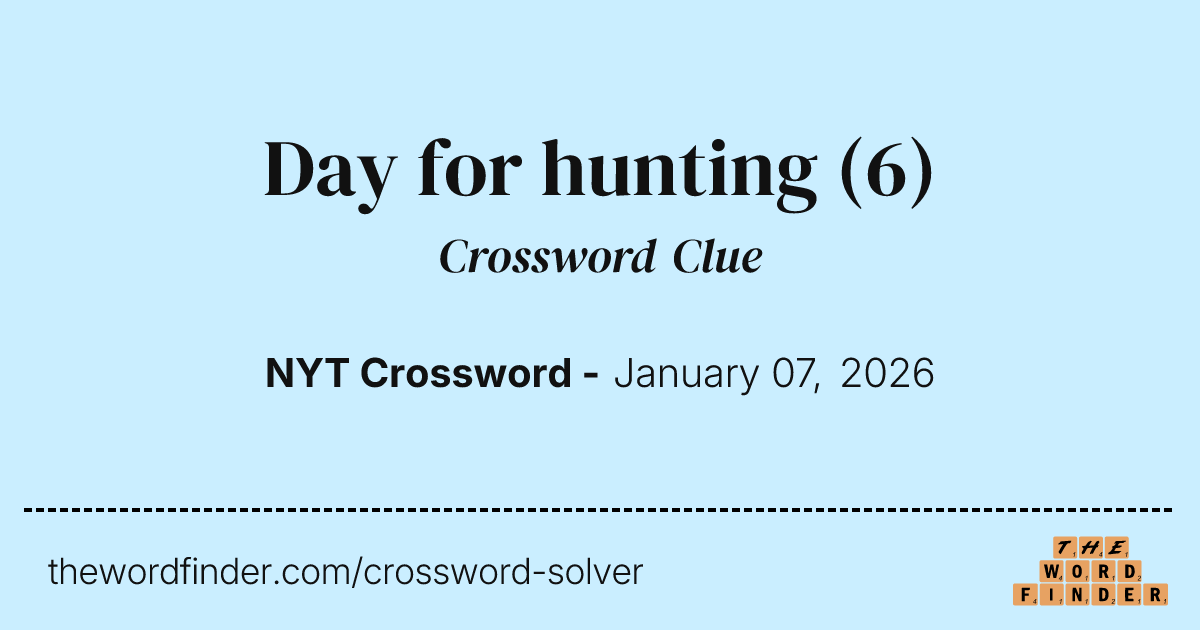 Day for hunting — Crossword Clue
