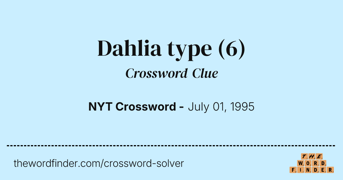 Dahlia type — Crossword Clue