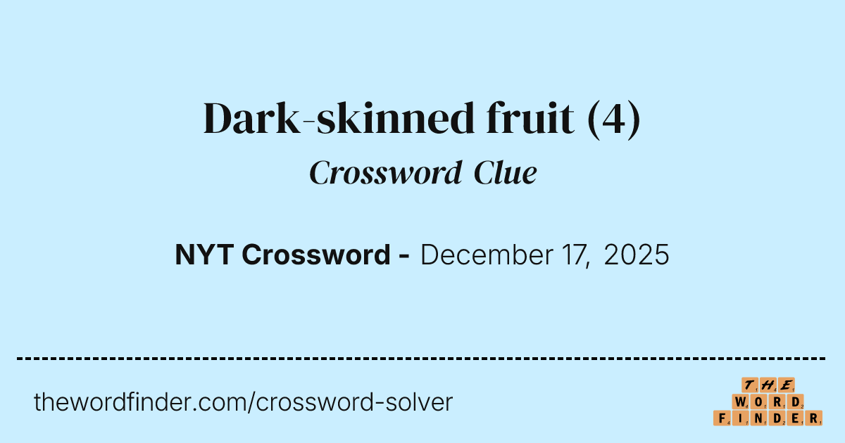 Dark-skinned fruit — Crossword Clue