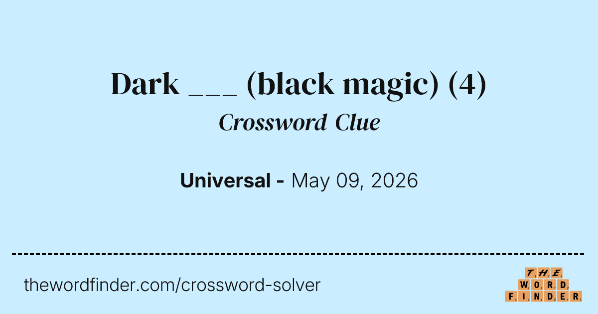 Dark ___ (black magic) — Crossword Clue