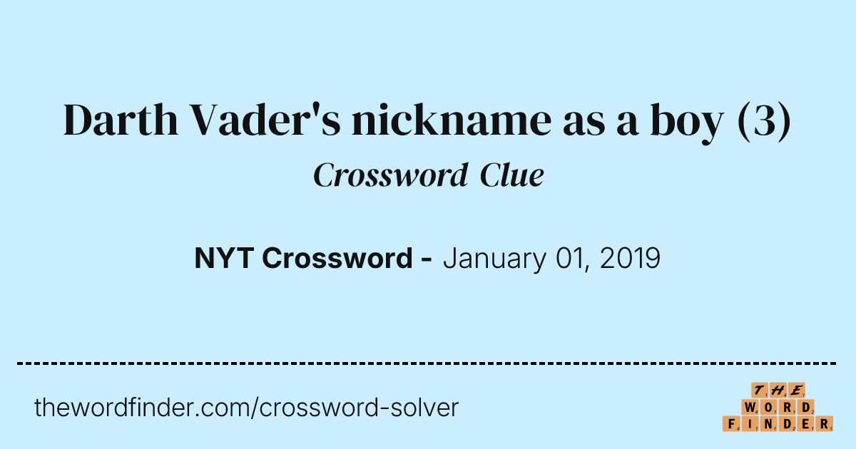 Darth Vader's nickname as a boy — Crossword Clue