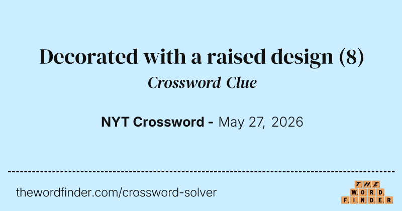 Decorated with a raised design — Crossword Clue