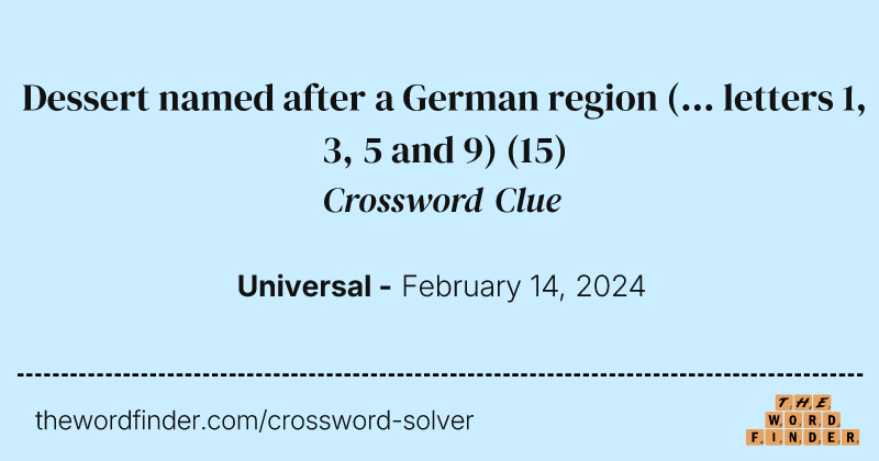 Dessert named after a German region (... letters 1, 3, 5 and 9 ...