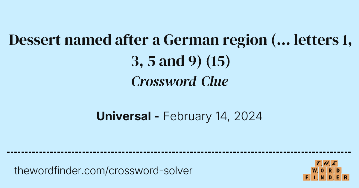 Dessert named after a German region (... letters 1, 3, 5 and 9 ...