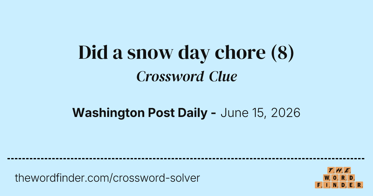 Did a snow day chore — Crossword Clue