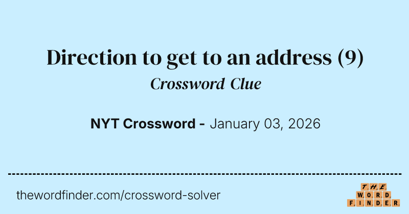 Direction to get to an address — Crossword Clue