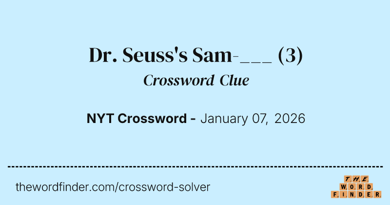 Dr. Seuss's Sam-___ — Crossword Clue
