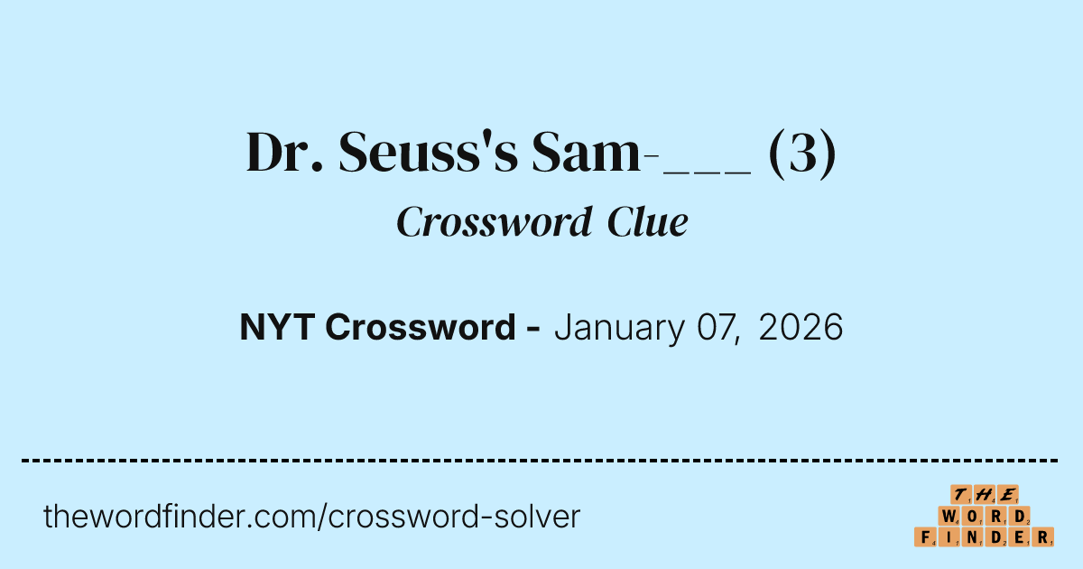 Dr. Seuss's Sam-___ — Crossword Clue