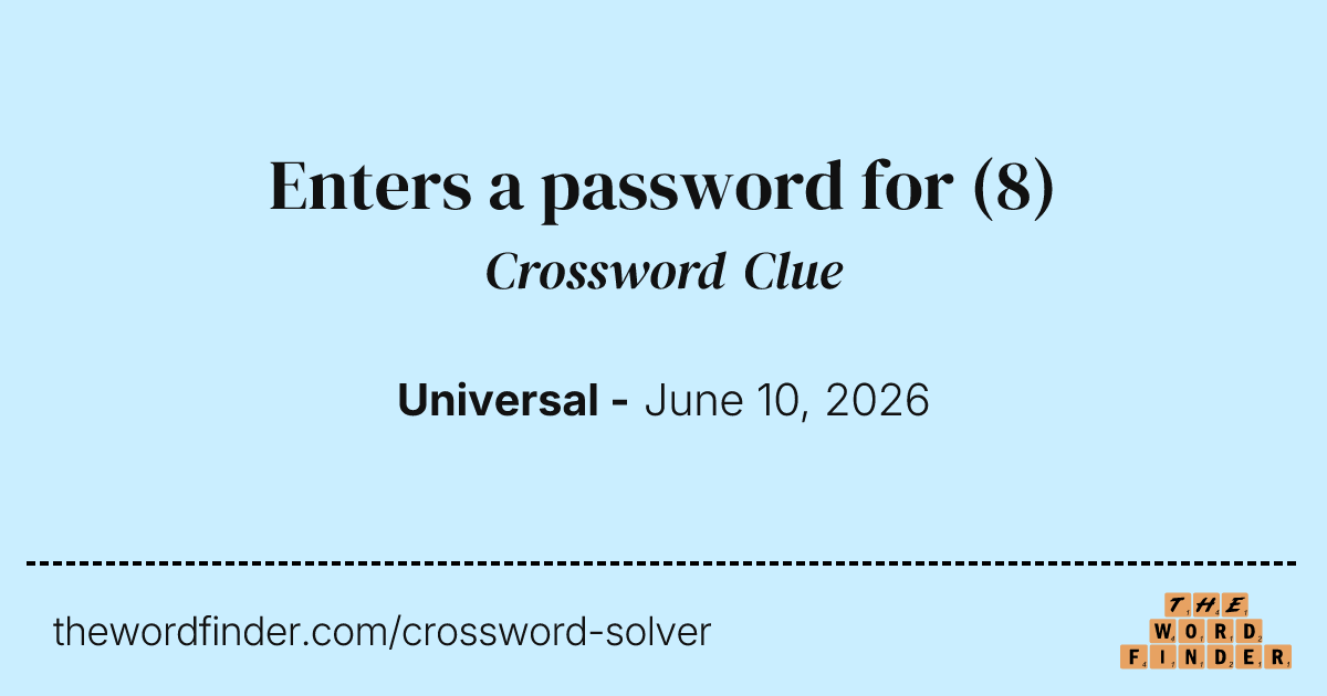 Enters a password for — Crossword Clue