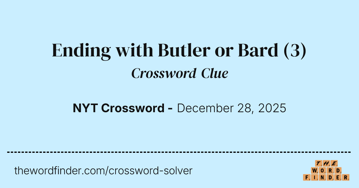 Ending with Butler or Bard — Crossword Clue