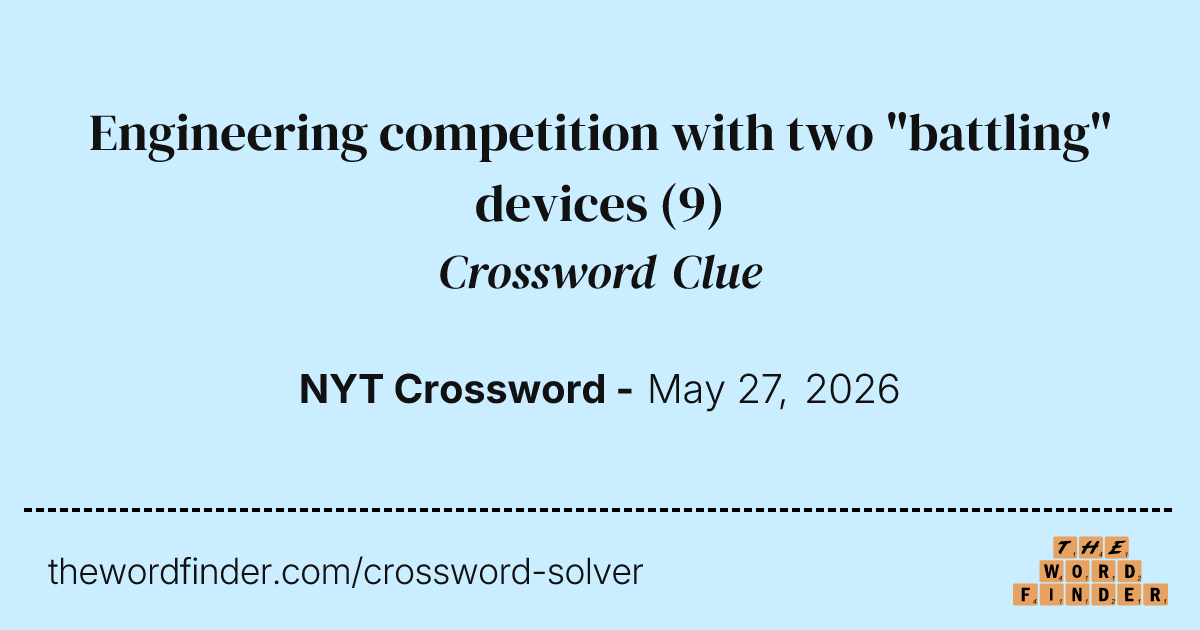 Engineering competition with two "battling" devices — Crossword Clue