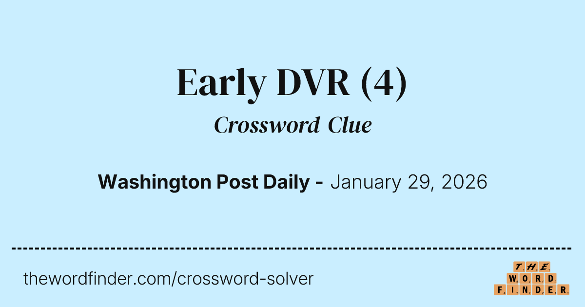 Early DVR — Crossword Clue