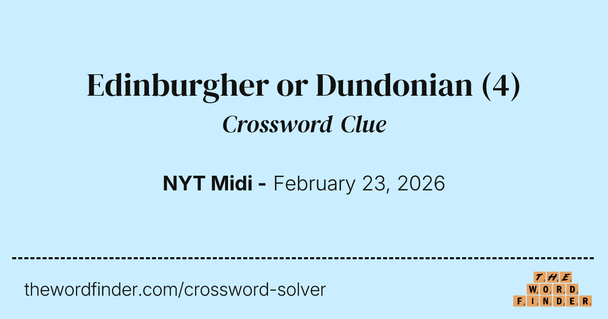 Edinburgher or Dundonian — Crossword Clue