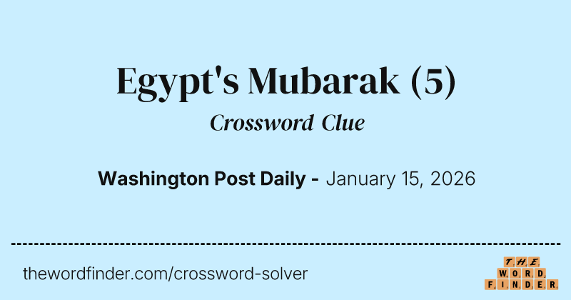 Egypt's Mubarak — Crossword Clue