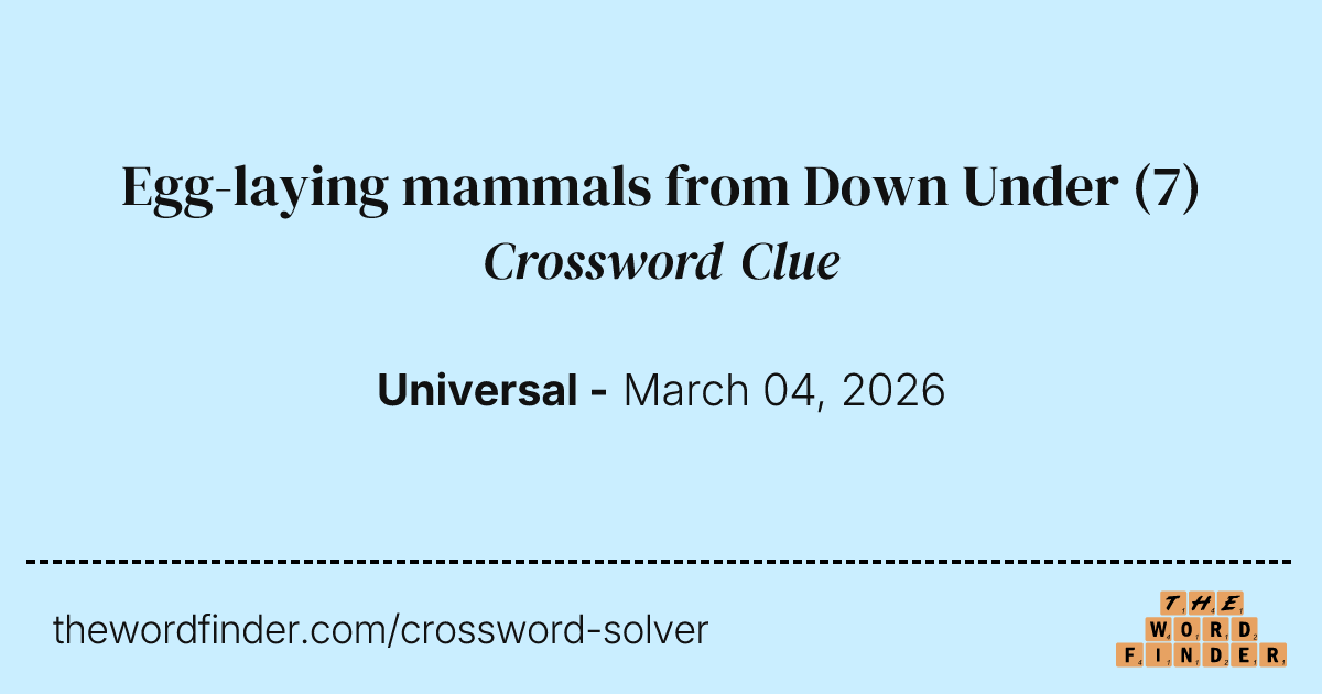 Egg-laying mammals from Down Under — Crossword Clue